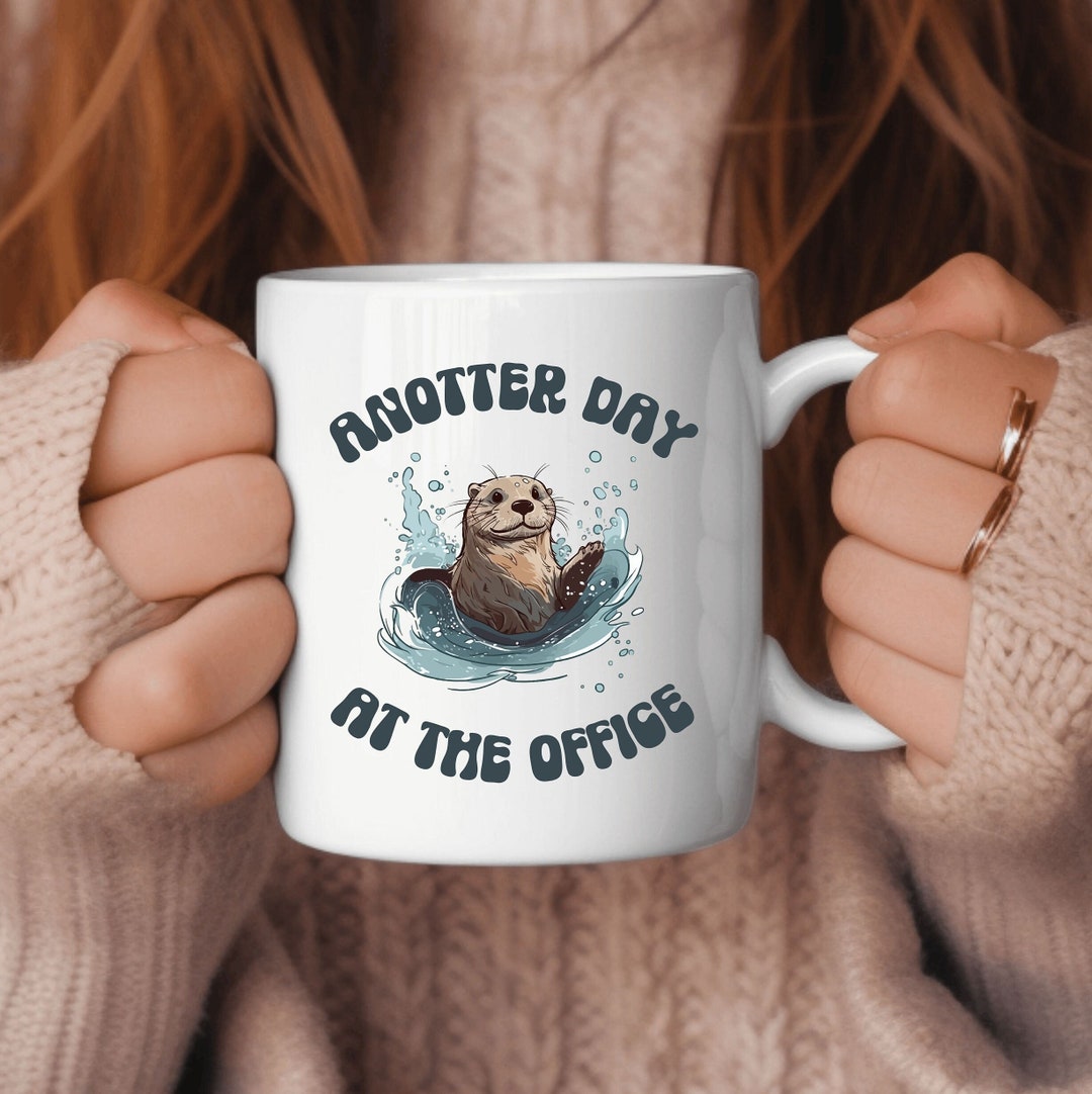 An-otter Day at the Office Mug, Otter Love, Otter Mug, Funny Otter Mug ...