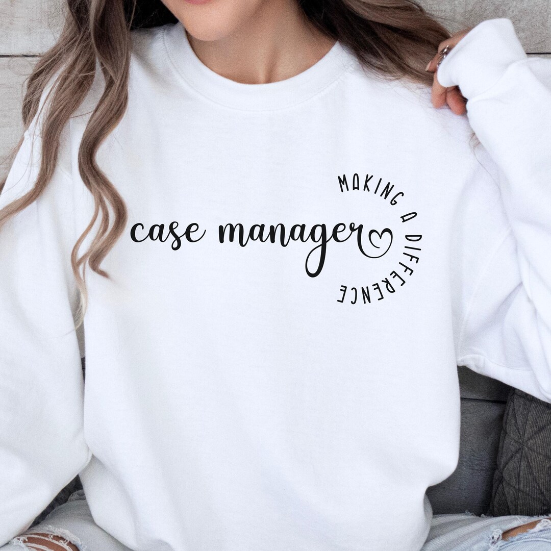 Case Manager Sweatshirt Case Management Gift Crewneck Social Worker ...