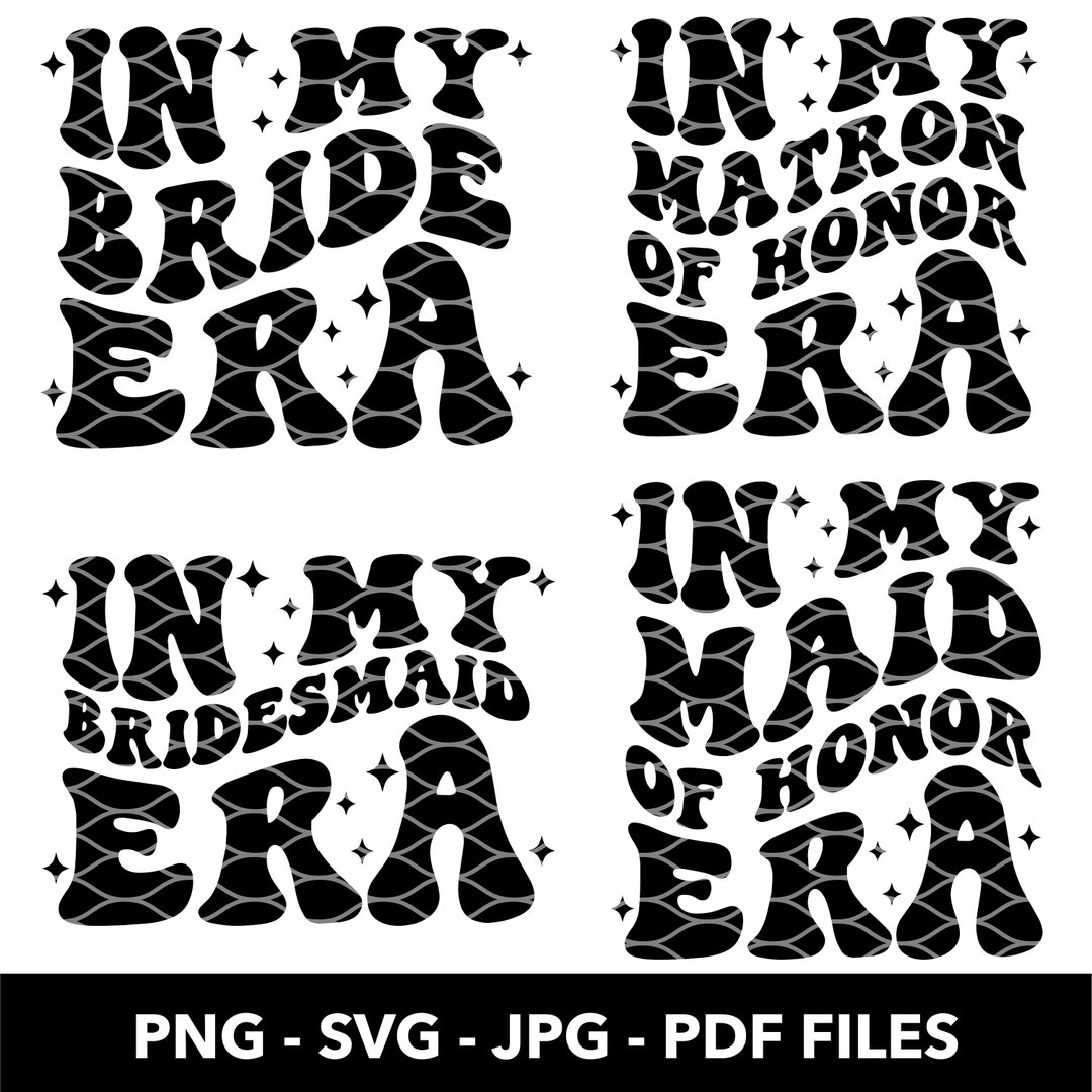 Bachelorette Party Set SVG, in My Bride Era PNG, in My Bridesmaid Era ...