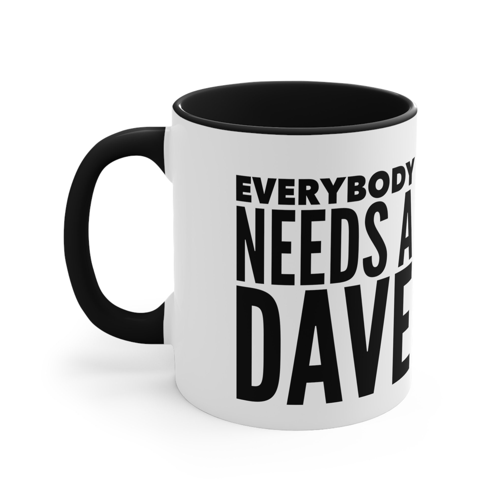 Dave's Gift Mug, 'everybody Needs a Dave', Fun Gift Idea for Dave ...