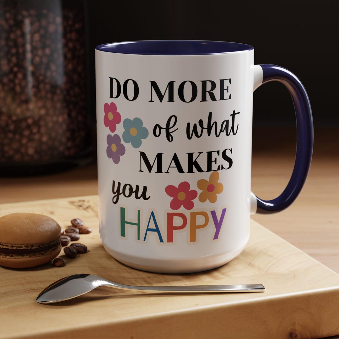 Do More of What Makes You Happy Coffee Mugs, Positive Affirmation Cups ...