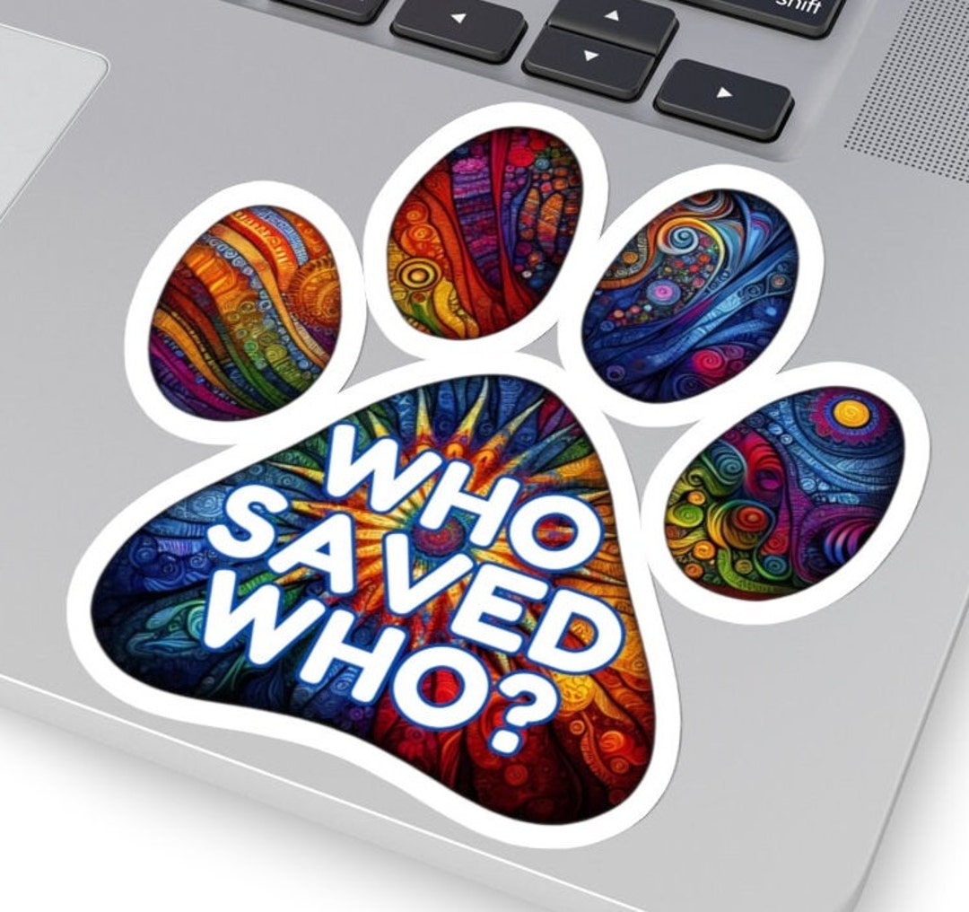 Who Saved Who Paw Print Vinyl Sticker, Laptop Decal - Etsy