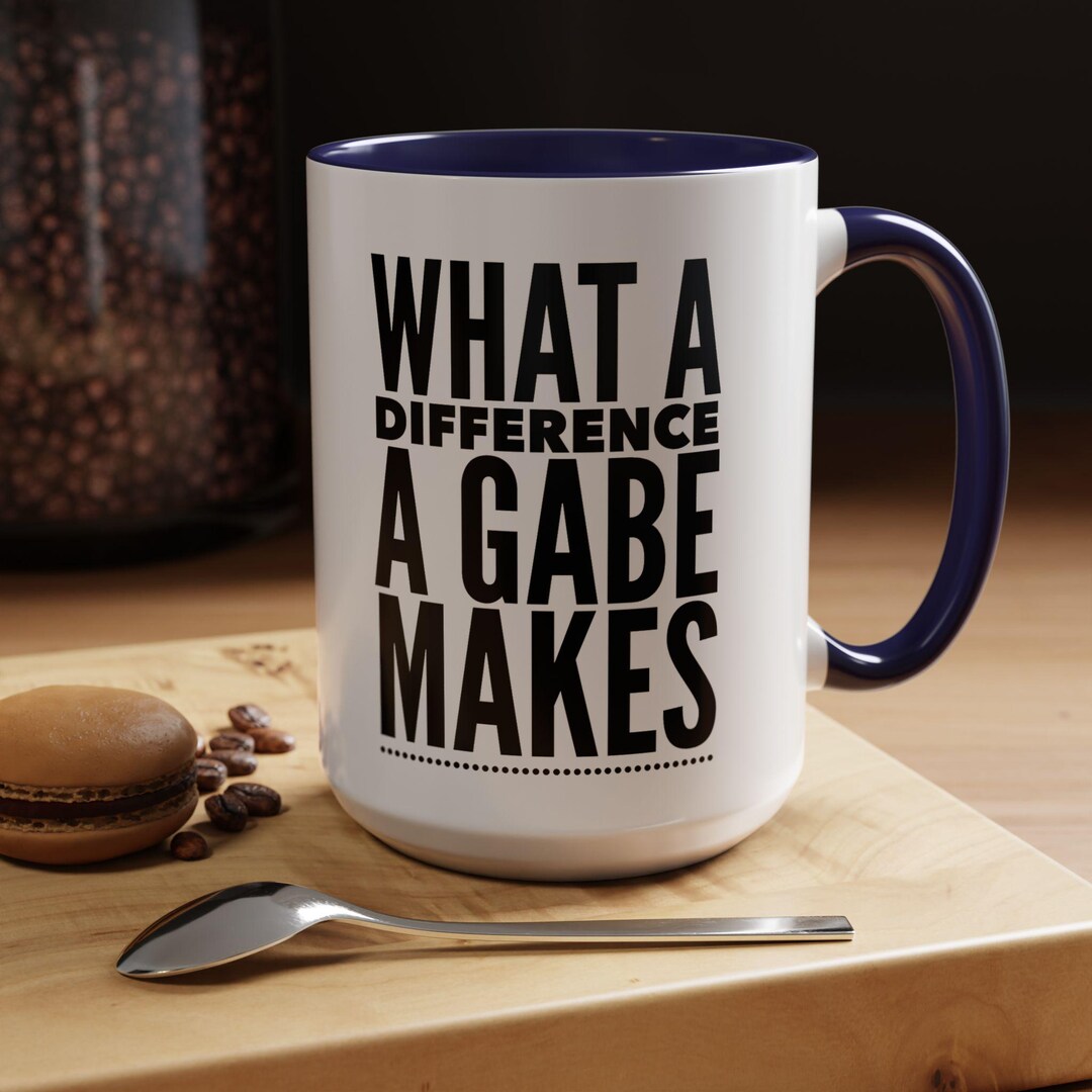 Gabe's Gift Coffee Mug, What a Difference a Gabe Makes, Fun Gift Idea ...