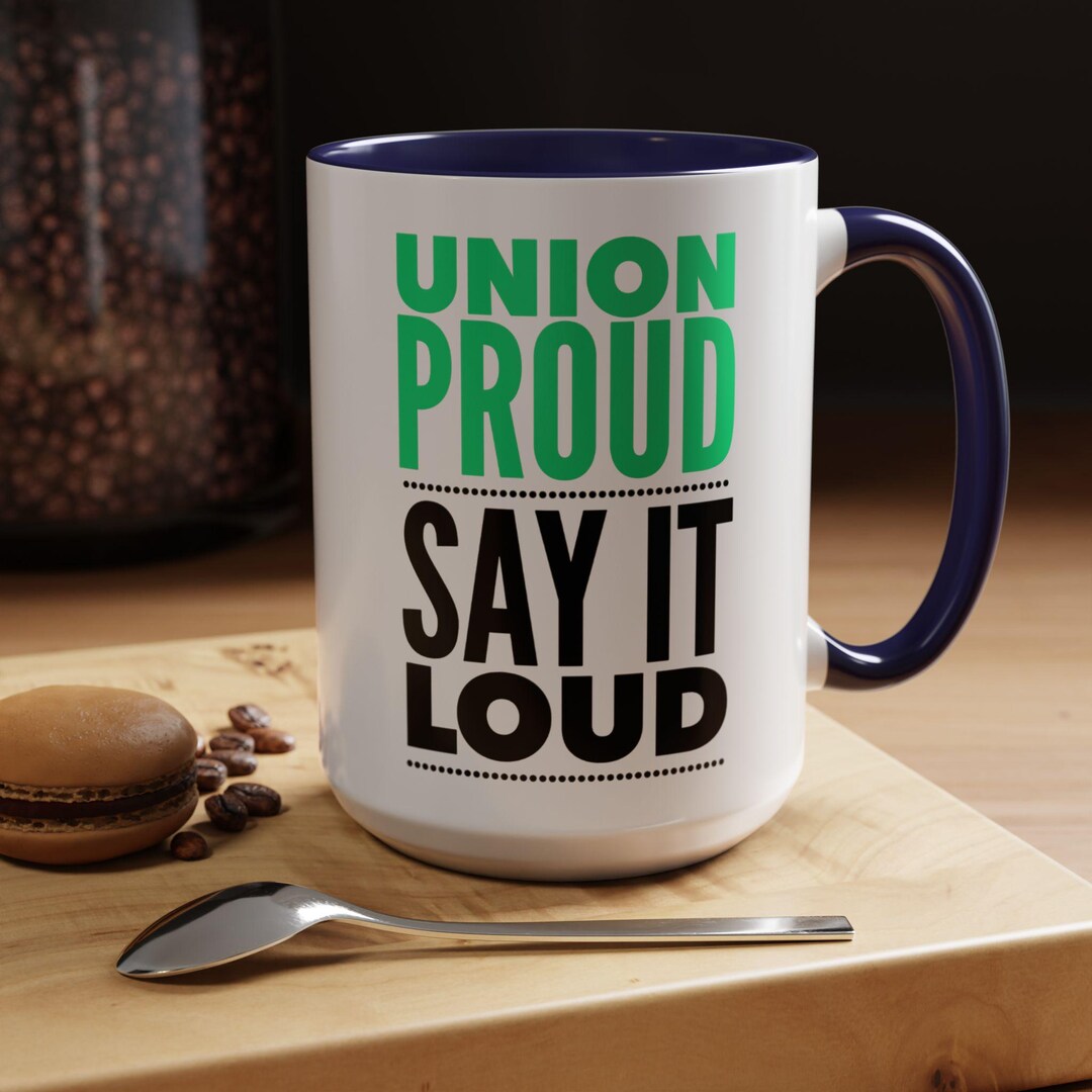 Coffee Mug, Union Proud Say It Loud, Union Worker Gift, Strike Support ...