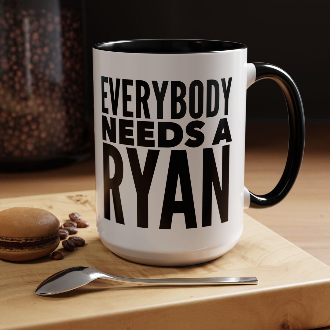 Ryans Gift Mug, Everybody Needs a Ryan, Fun Gift Idea for Ryan Fan, BFF ...