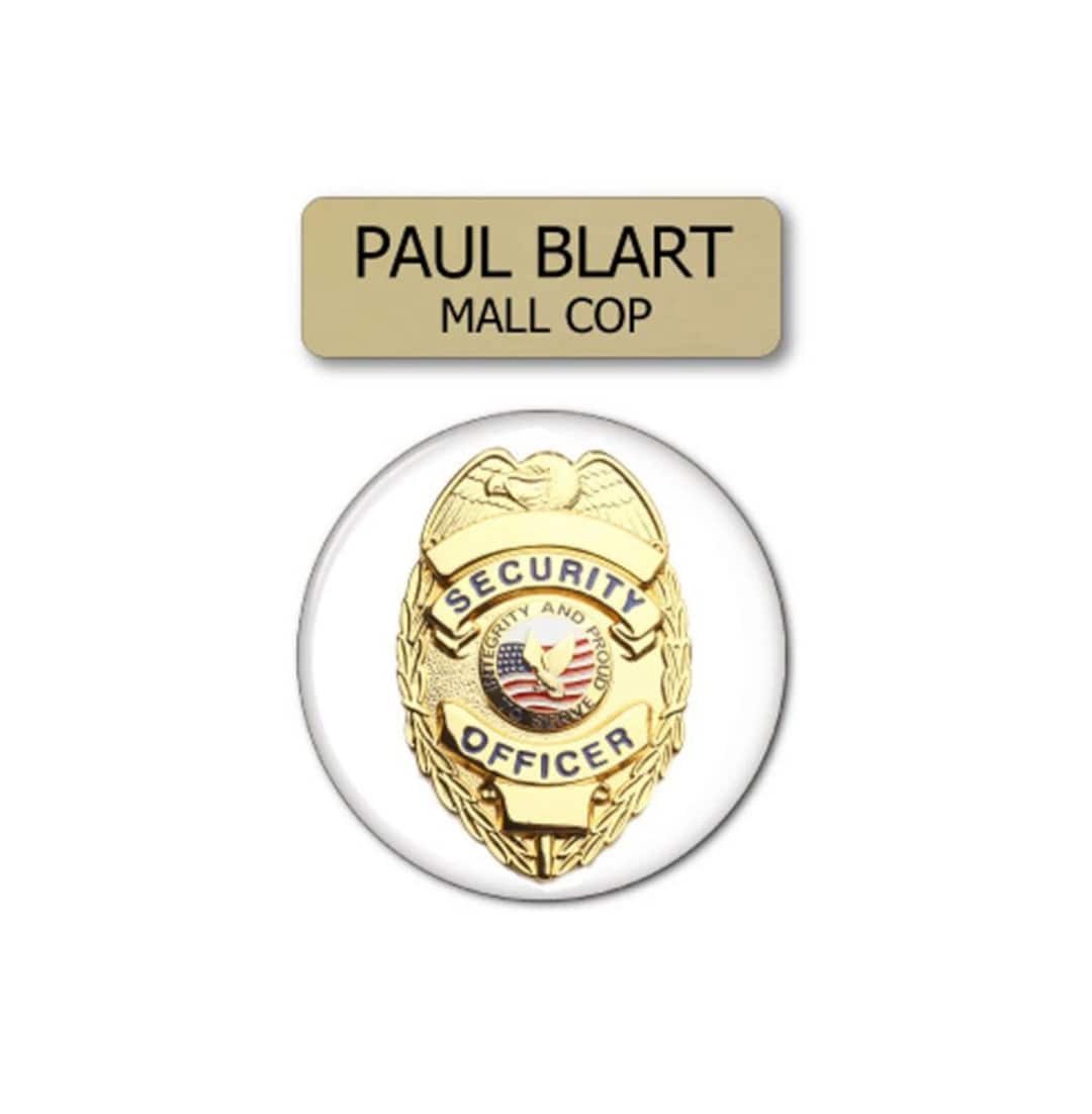 PAUL BLART Mall Cop 2 Pc. Name Badge With Magnet Fastener & 3" Pinback ...