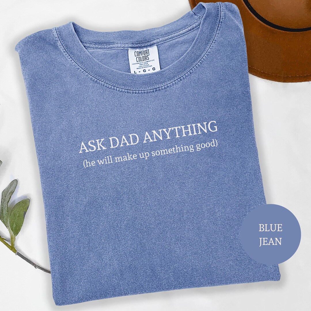 Ask Dad Anything Shirt: Funny Father's Day Gift - Etsy