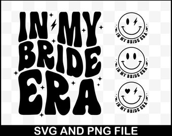 In My Bride Era Svg, Png, Wedding Svg, Bride Png, Getting Married Png ...