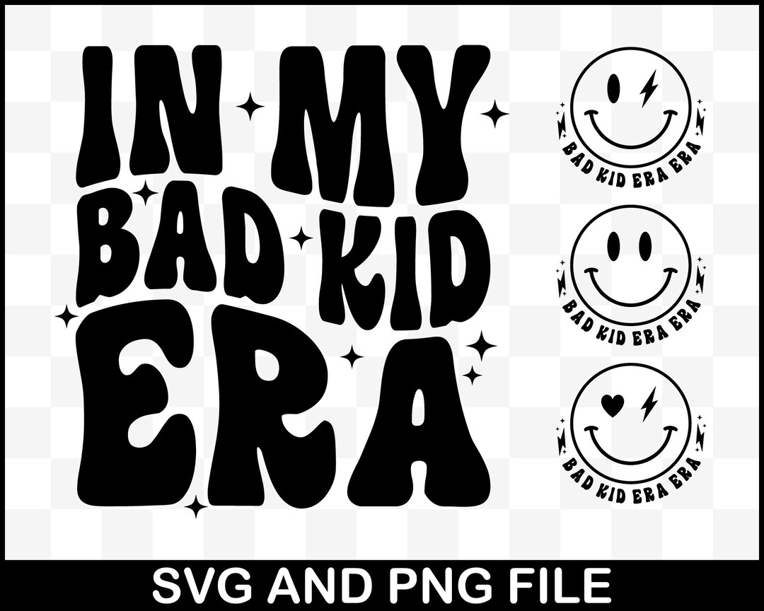 In My Bad Kid Era Svg Png, Kid Life Svg Png, Toddlerhood Svg Png, Funny ...