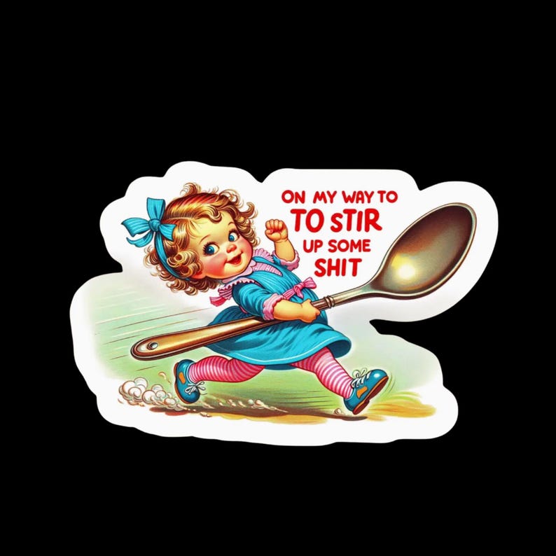 On My Way to Stir up Some Shit Sticker + Bonus Sticker and Free ...