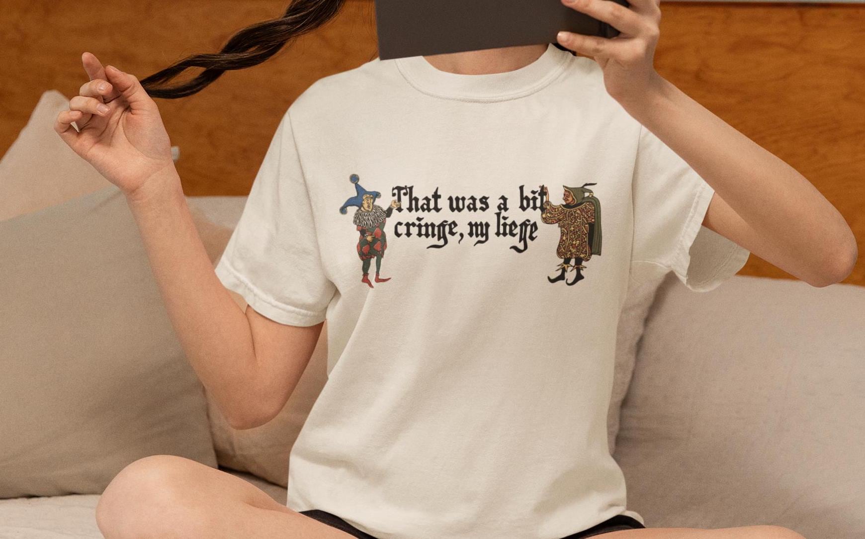Medieval Meme T-shirt - 'that Was a Bit Cringe, My Liege' | Comfort ...