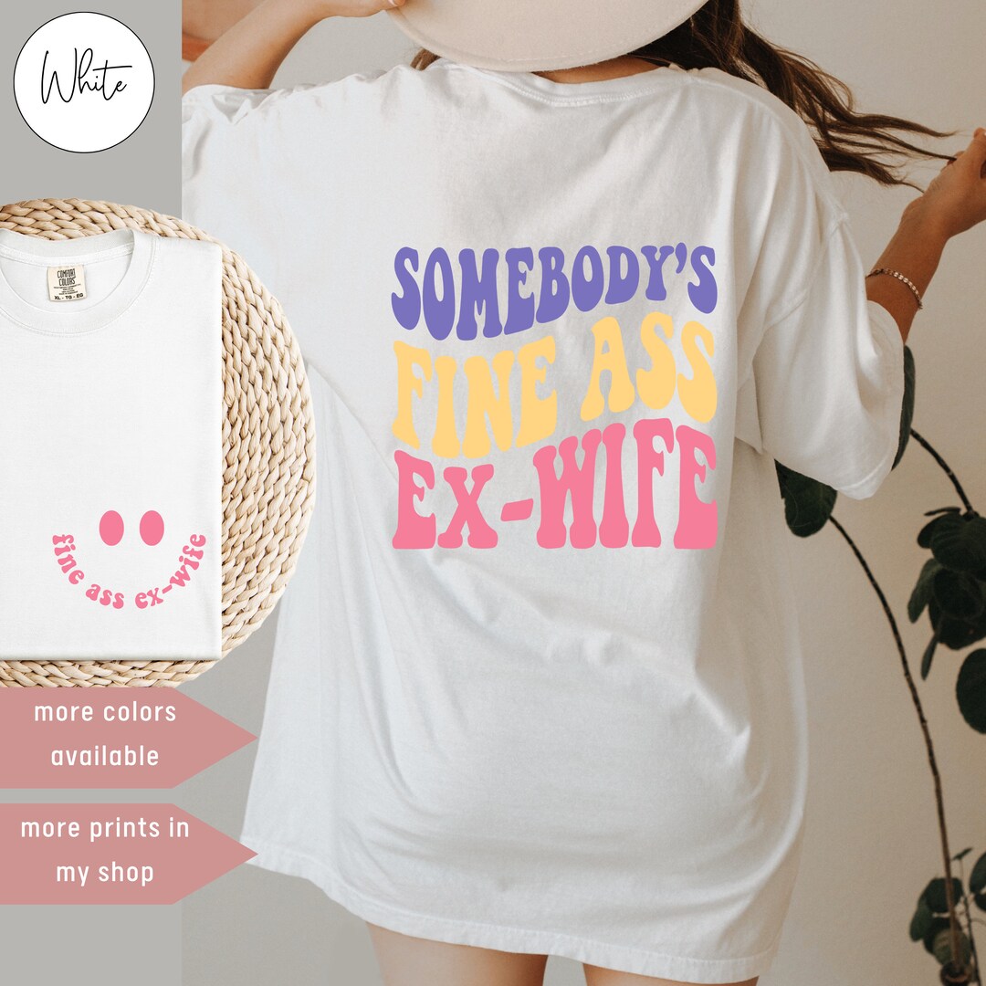 Somebodys Fine Ass Ex Wife Shirt Funny Ex Wife Shirt Retro Etsy