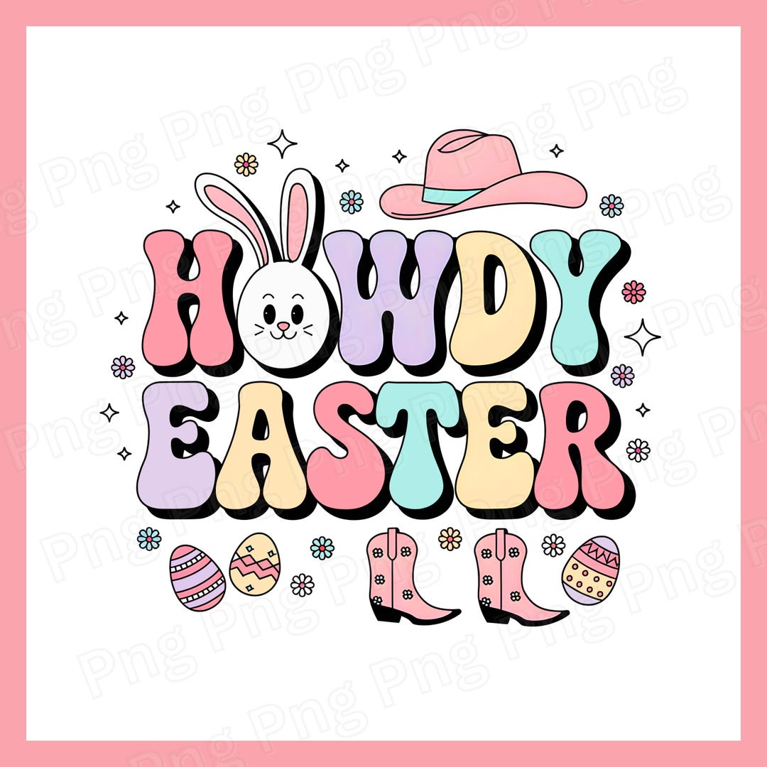 Colorful Howdy Easter Png Western Easter Bunny Png Cowboy Hat Boots Png ...
