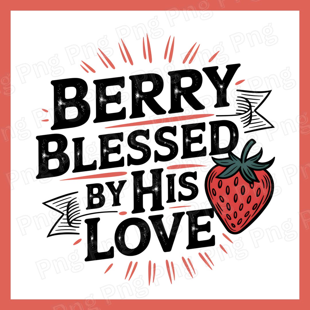 Strawberry Png Berry Png Blessed by His Love Png Christian Faith ...
