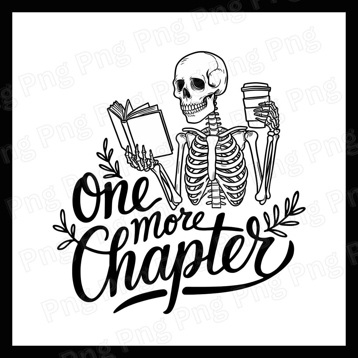One More Chapter Png Skeleton Png Book Lover Png Coffee Lover Png ...