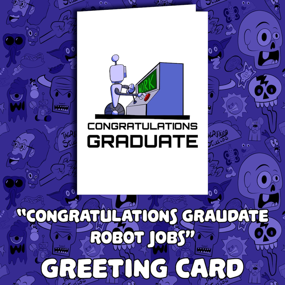 Congratulations Graduate - I Hope Robots Didn't Steal All the Jobs 5x7 ...