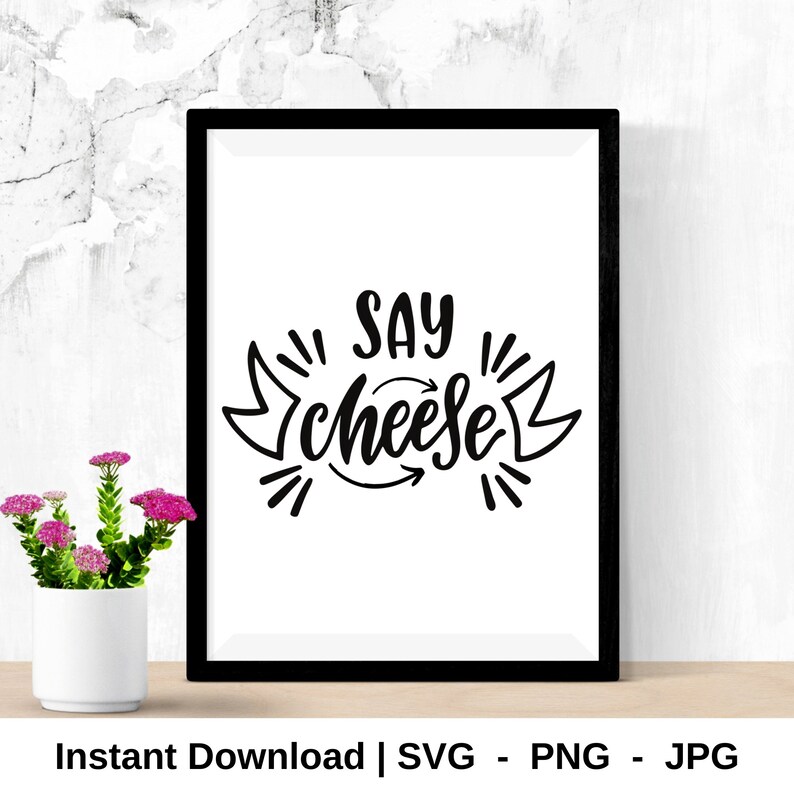 Say Cheese Svg, Friendship Funny Sayings Svg, Photo Booth Quote, Taking ...