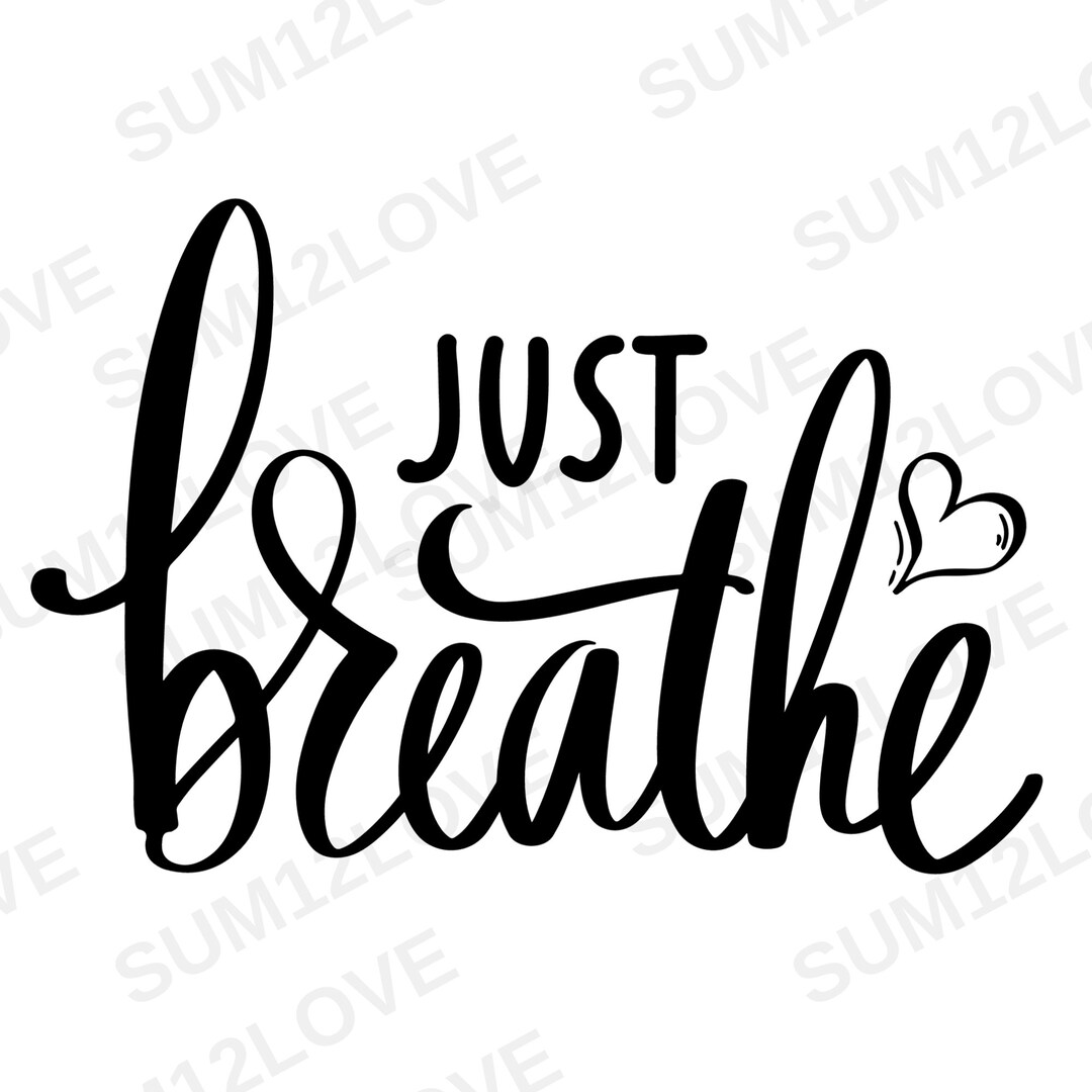 Just Breathe SVG, Inspirational Quote Svg, Self Love Svg, Self Care Svg ...