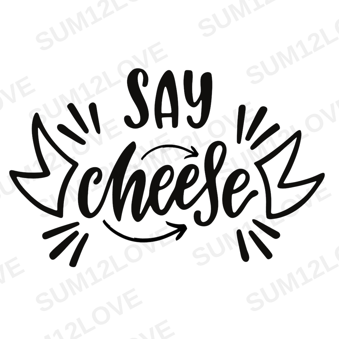 Say Cheese Svg, Friendship Funny Sayings Svg, Photo Booth Quote, Taking ...