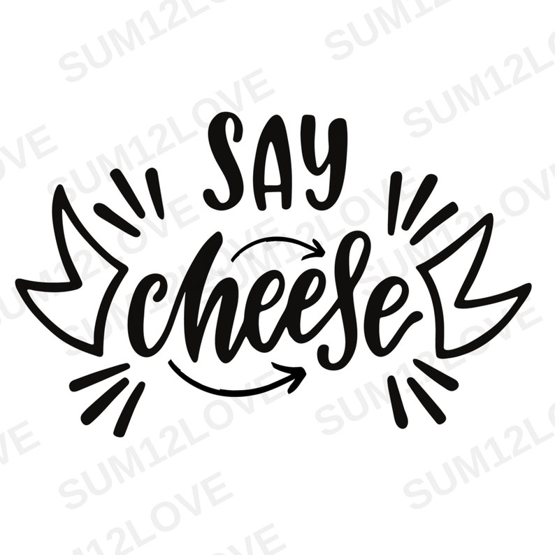 Say Cheese Svg, Friendship Funny Sayings Svg, Photo Booth Quote, Taking ...