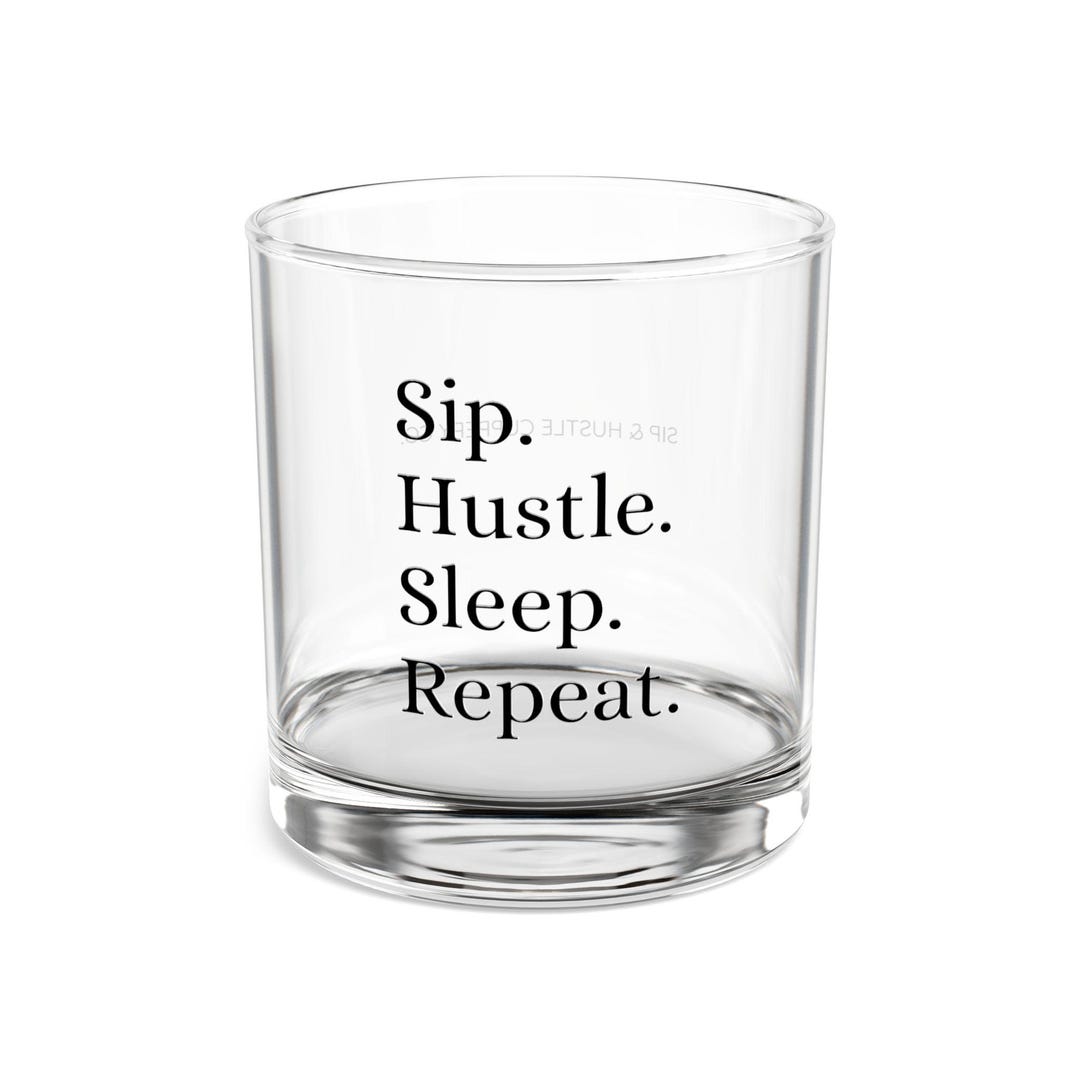 Motivational Rocks Glass, Sip. Hustle. Sleep. Repeat. Rocks Glass ...