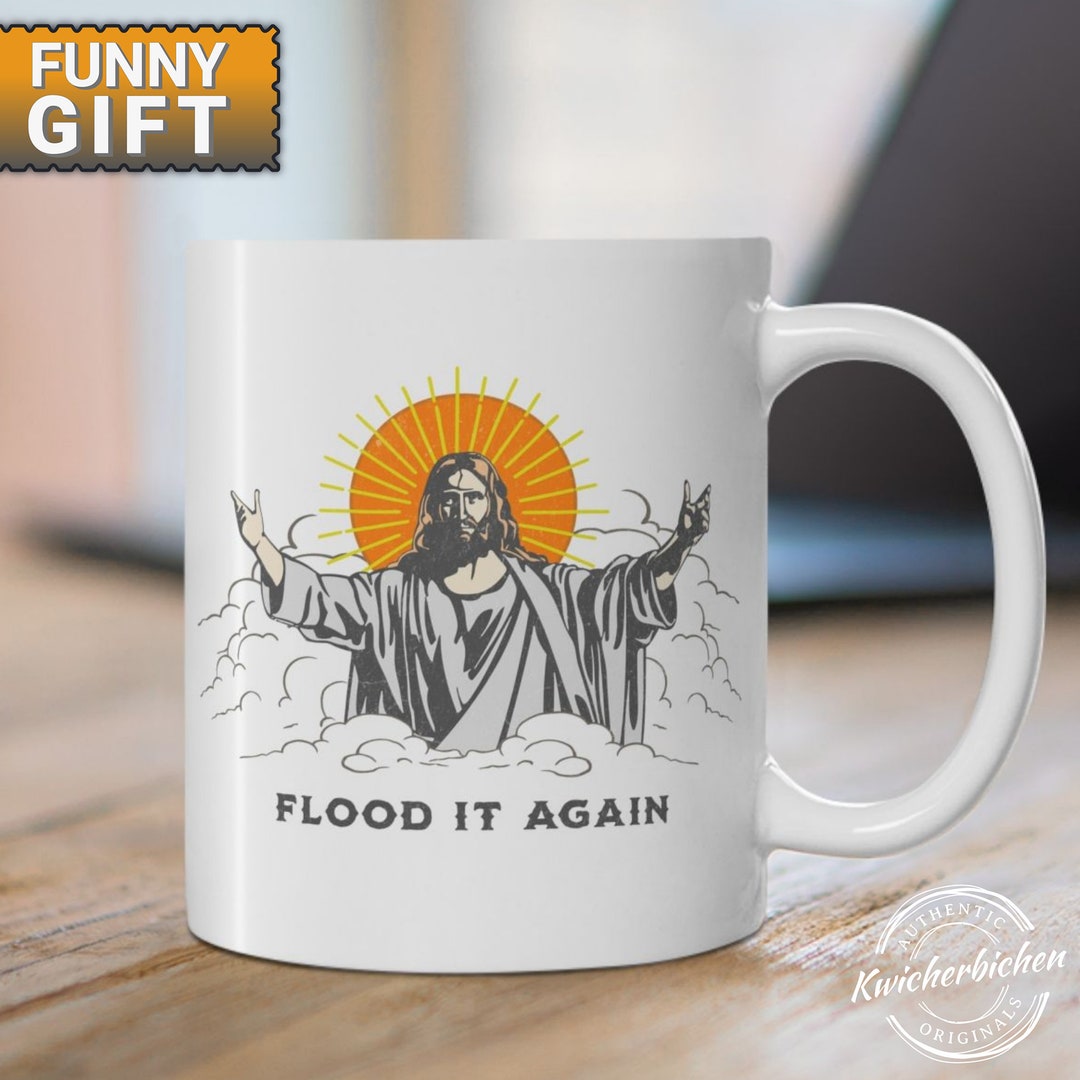 Jesus Flood It Again Ceramic Mug, Funny Jesus Mug , Funny Jesus Meme ...
