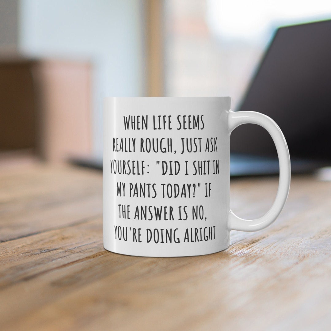 When Life Seems Really Rough Mug, Funny Bad Day Accent Coffee Mug, 11oz ...