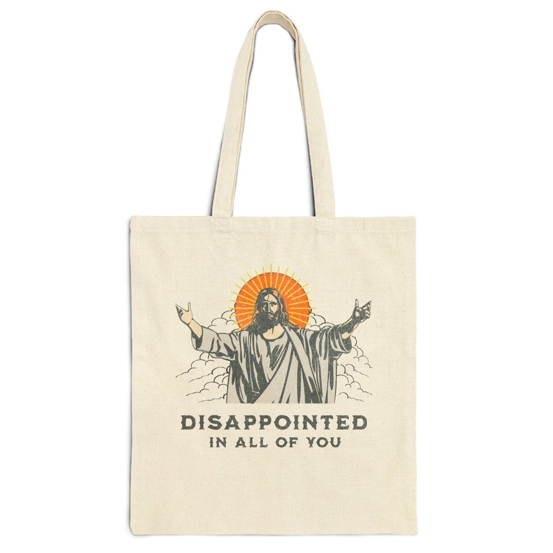 Jesus Disappointed in All of You Tote Bag, Funny Jesus MEME, Christian ...