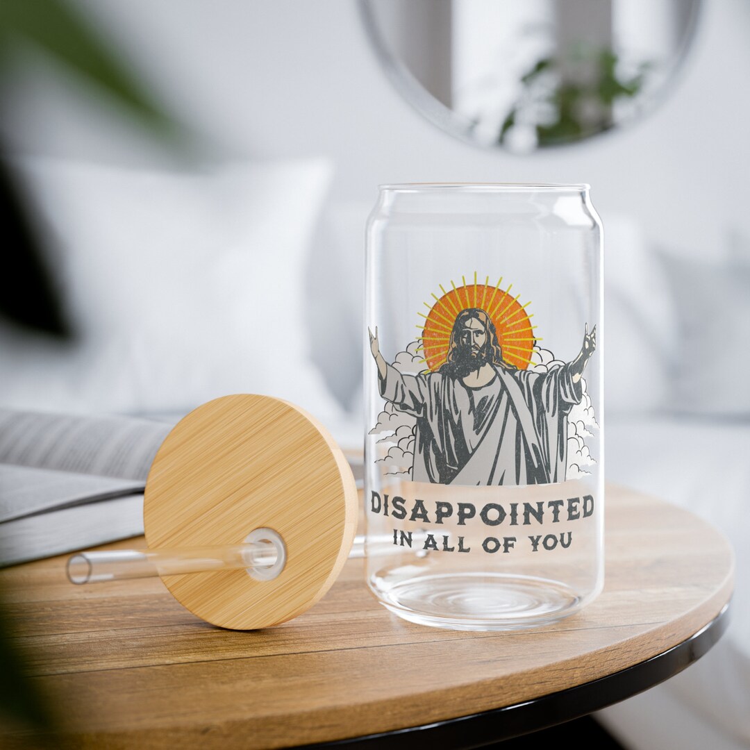 Jesus Disappointed in All of You Glass Tumbler 16oz, Funny Jesus ...