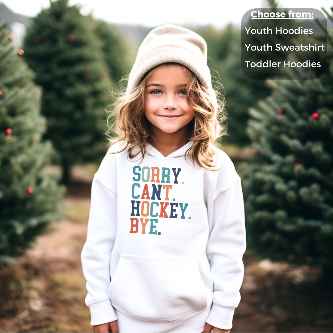 Hockey Youth Hoodie, Sweatshirt, Kids Funny Sorry Can't Hockey Bye ...