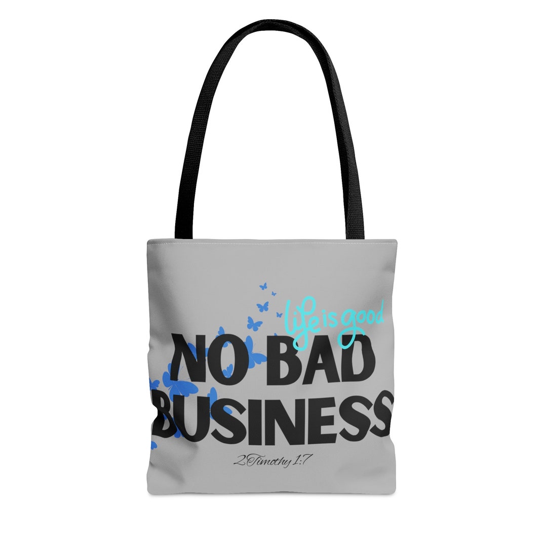 No Bad Business Life is Good Tote Bag - Etsy