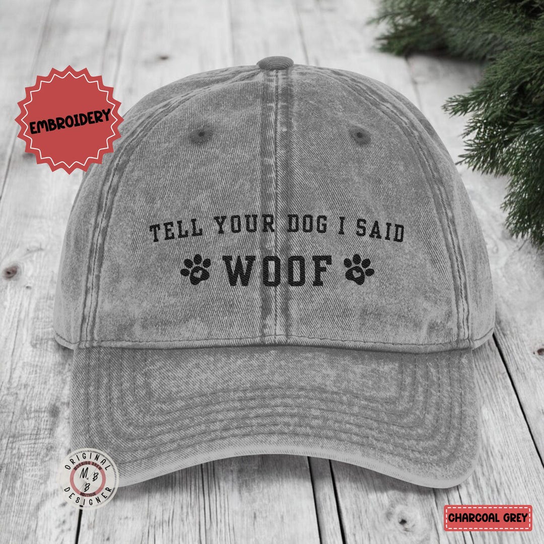 Embroidered Funny Dog Lover Hat, Tell Your Dog I Said Woof Vintage ...