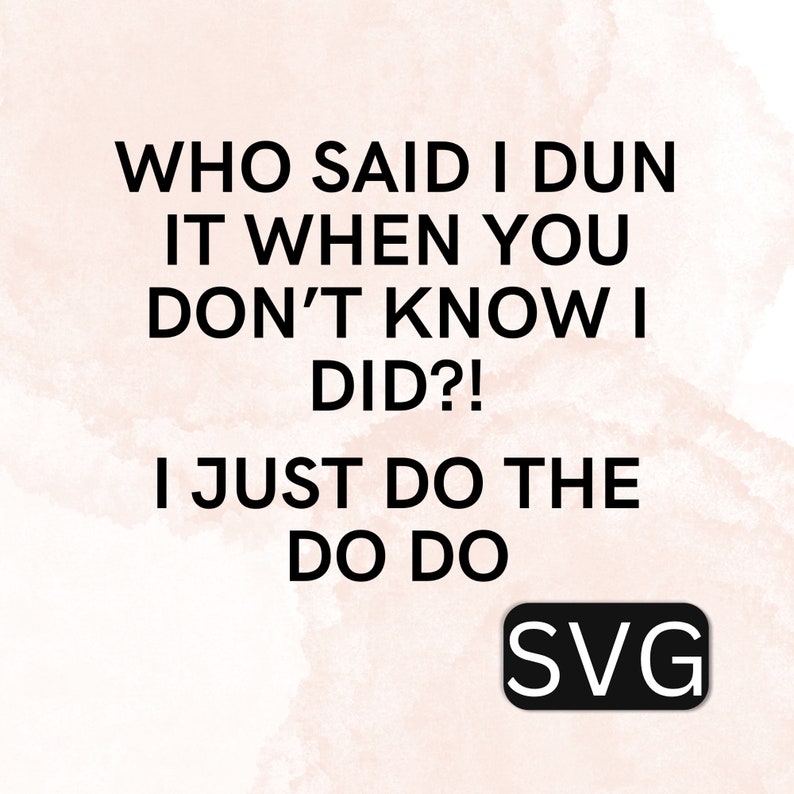 Who Dun It Svg, Do It Svg, Doing Svg, Getting the Job Done Svg, Funny ...