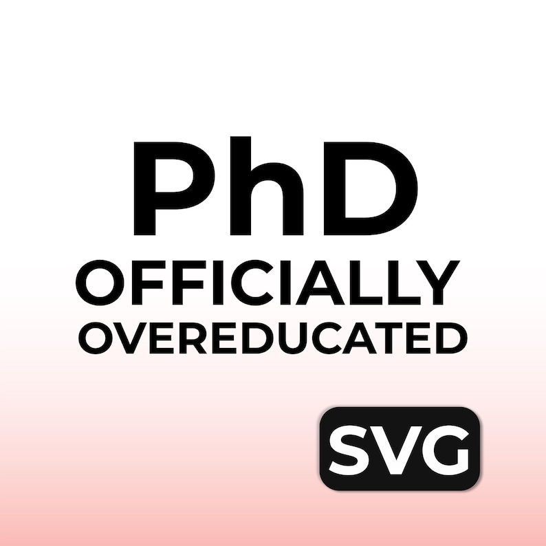 Phd Svg, Doctorate Svg, Phinished Svg, Doctor Svg, Grad Svg, Graduation ...