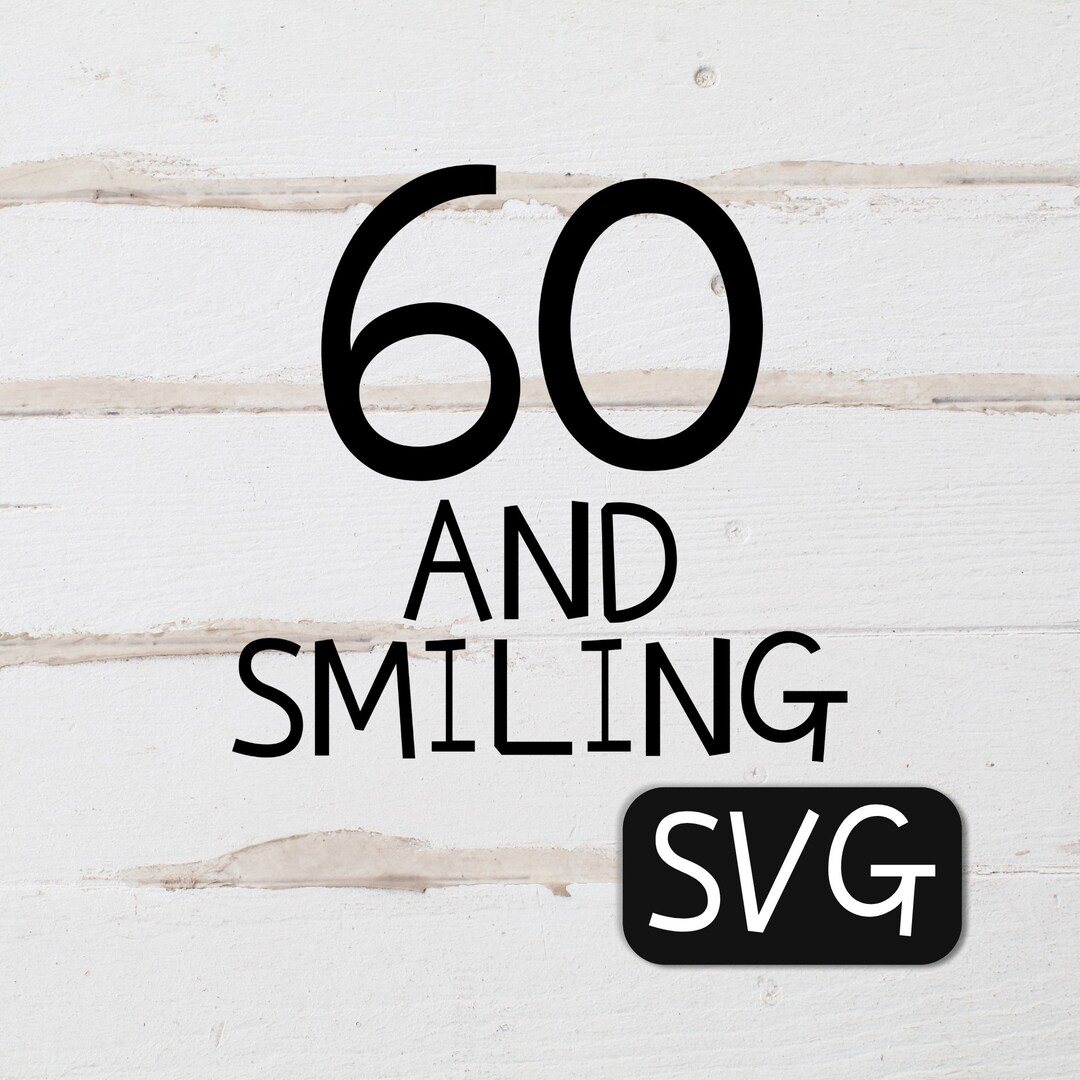 Happy Birthday Svg, Turning 60 Svg, Sixty Svg, 60th Birthday Svg, Svg ...
