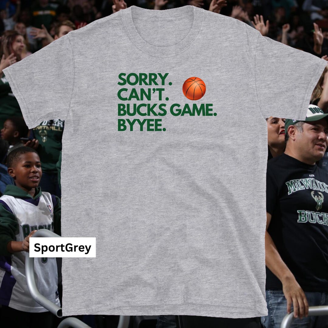 Sorry Can't Bucks Game Byyee Tshirt, Dark Green Font, NBA Fan Gift ...