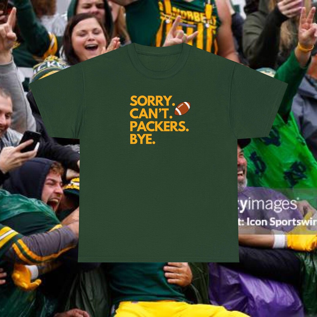 Sorry. Can't. Packers. Bye. Tshirt, Football, Gift for Green Bay Fan ...
