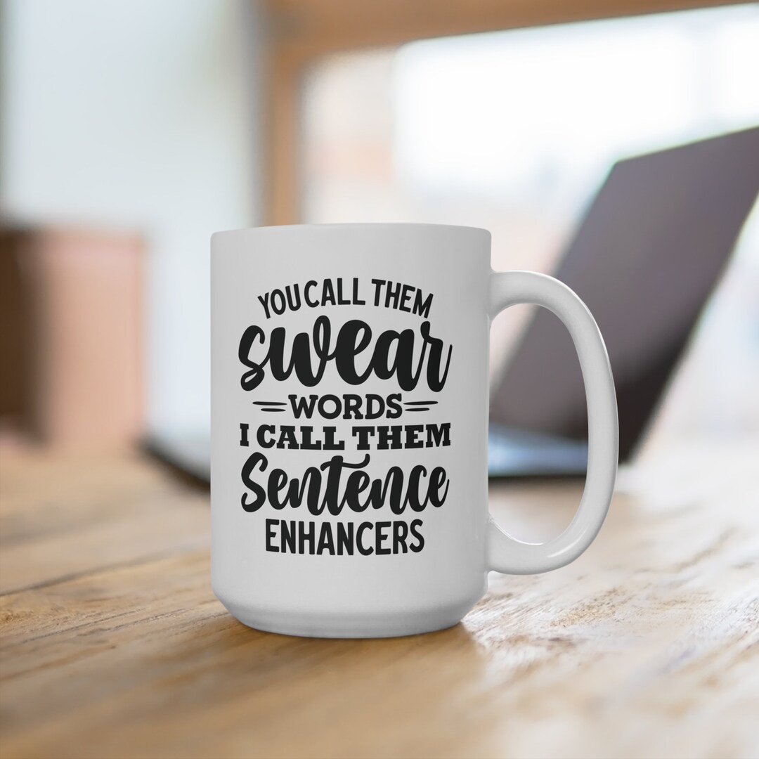 You Call Them Swear Words Mug, Funny Gift, Sarcastic, Humorous, Snarky ...