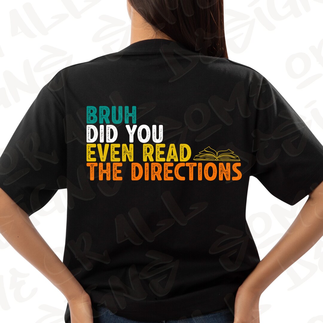 BRUH Did You Even Read the Directions PNG DIGITAL File - Etsy
