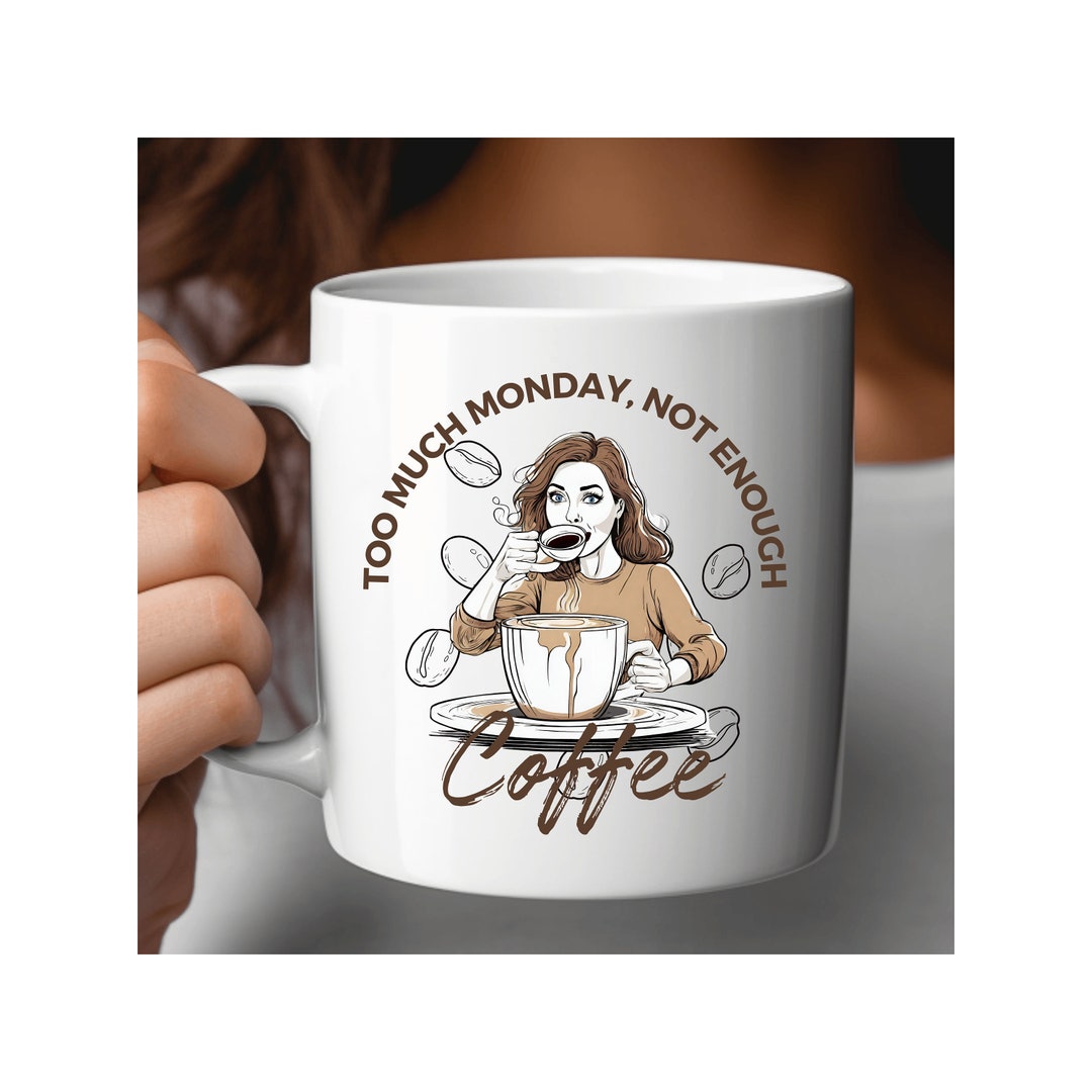 Monday Coffee Mug, Not Enough Coffee, Funny Monday Mug, Workplace Humor ...