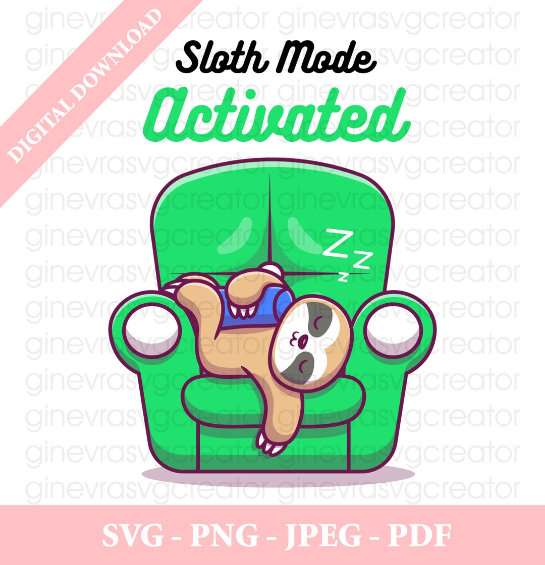 Sloth Svg sloth Mode Activated Svg Png Jpeg Sloth - Etsy