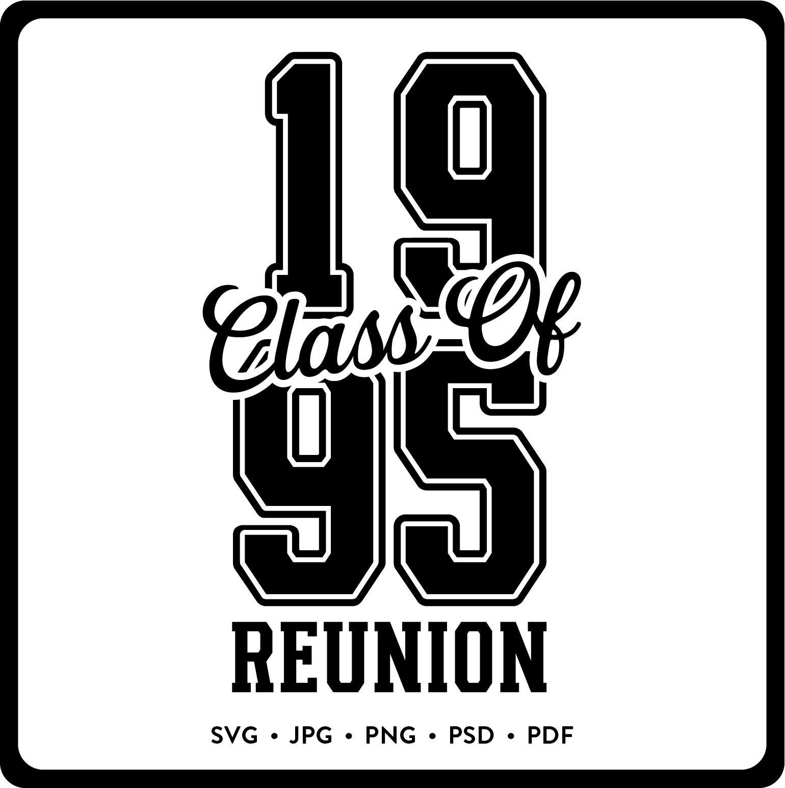 Class of 1995 Reunion SVG: Cricut Cut File, DIY Shirt Decal (digital ...