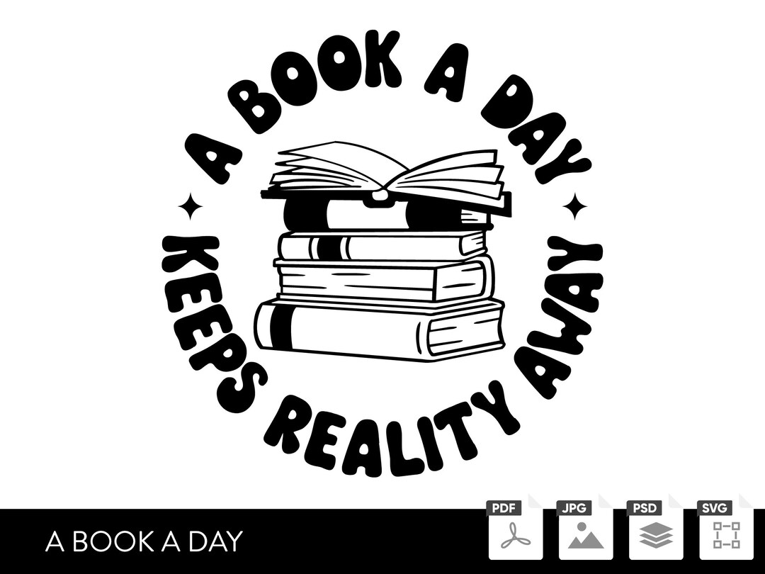 A Book A Day Keeps Reality Away SVG Booklovers Merch Decal Gift for ...