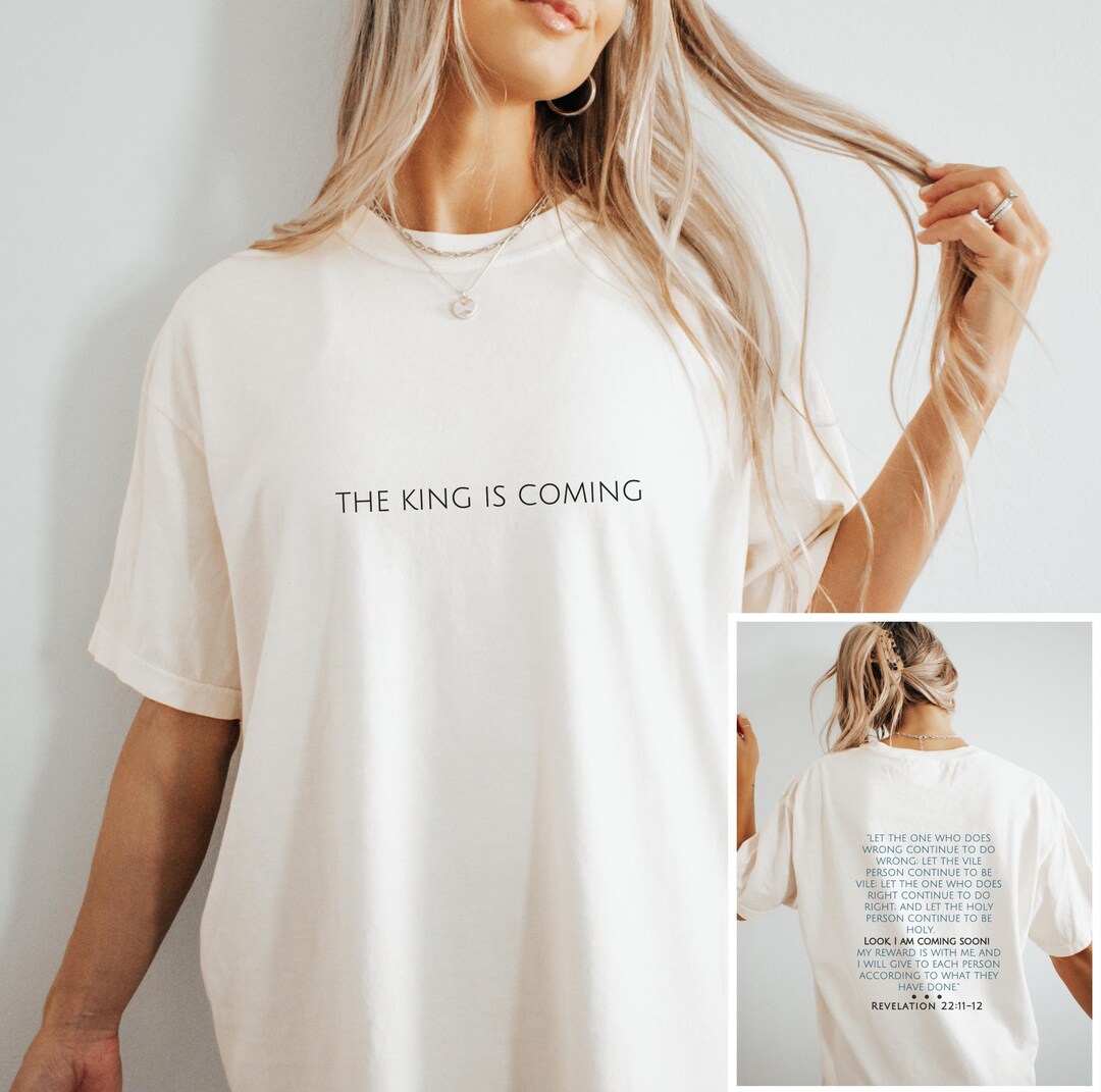 The King is Coming Tee Jesus is King T-shirt Revelation Shirt Front and ...