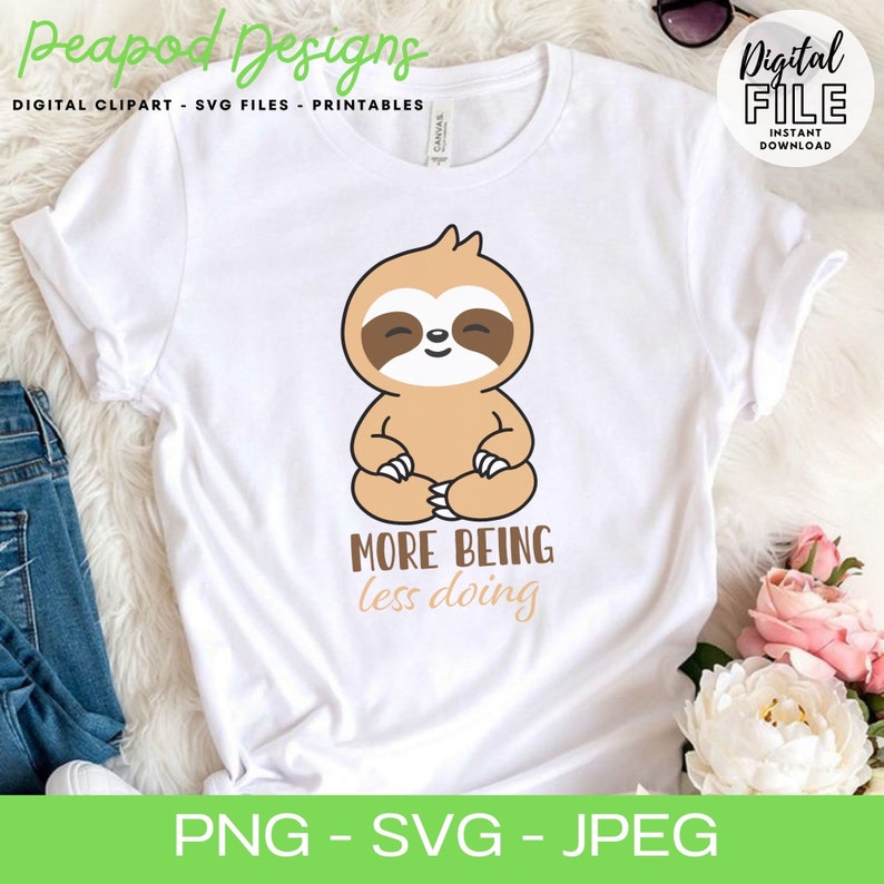 Sloth More Being Less Doing SVG PNG JPEG Digital Clipart Instant ...