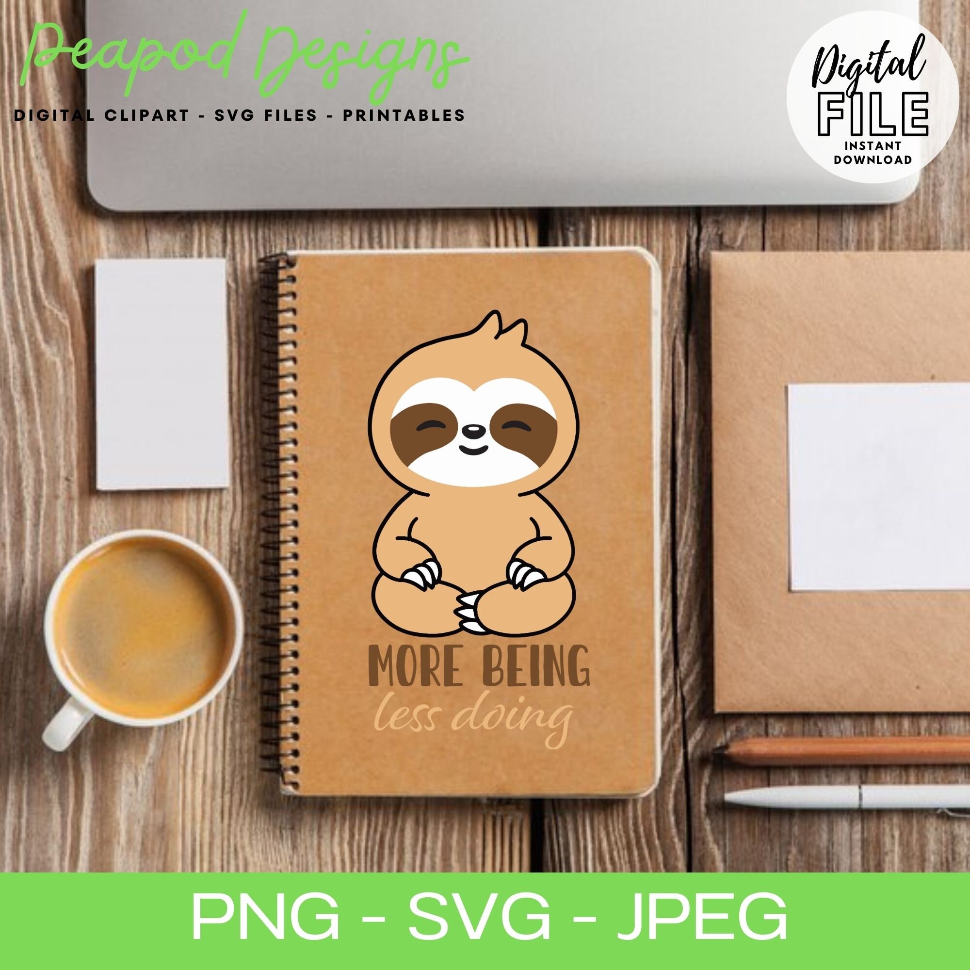 Sloth More Being Less Doing SVG PNG JPEG Digital Clipart Instant ...