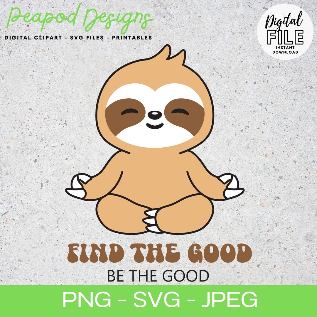 Sloth Find the Good SVG PNG JPG Digital Clipart Instant Download - Etsy