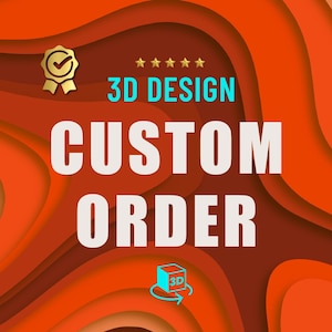 Custom 3D Order, Personalised 3D Design, Special for You, Customised 3D ...