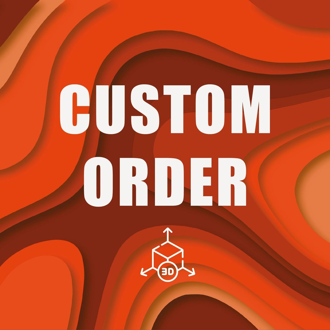 Custom 3D Order, Personalised 3D Design, Special for You, Customised 3D ...