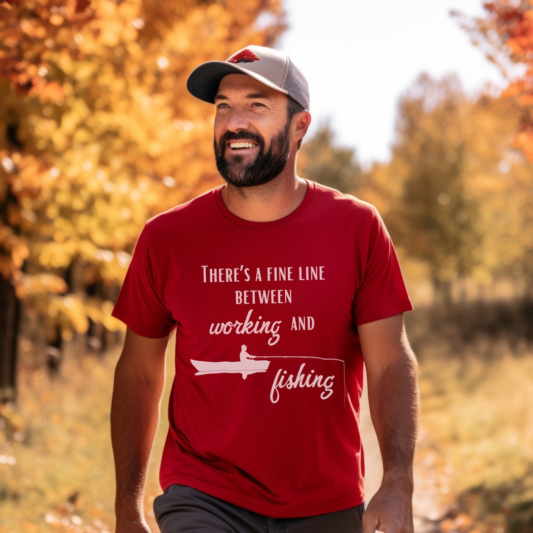 There's a Fine Line Fishing T-shirt Skip Work Go Fishing Fine Line ...